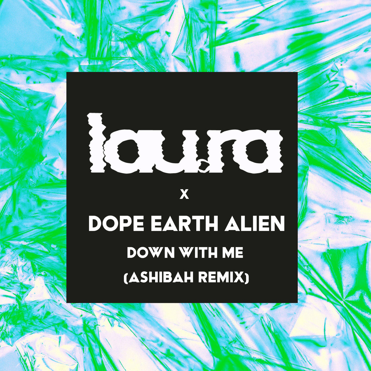 Lau.ra X Dope Earth Alien - Down With Me (Ashibah Remix) – Material ...